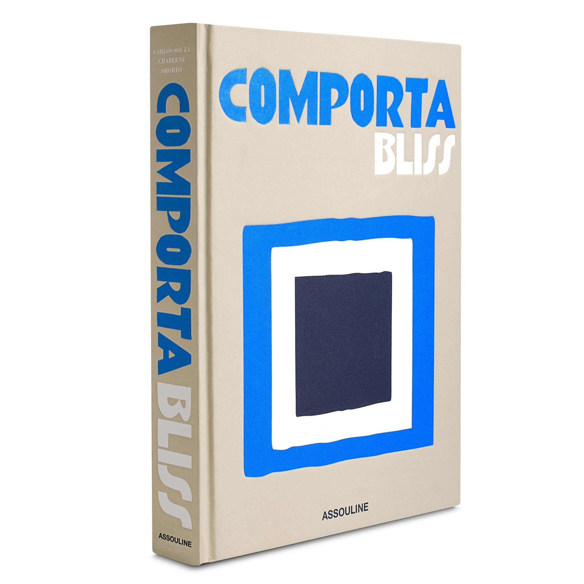 Comporta Bliss, By Carlos Souza, Charlene Shorto and Assouline – ART IS ...
